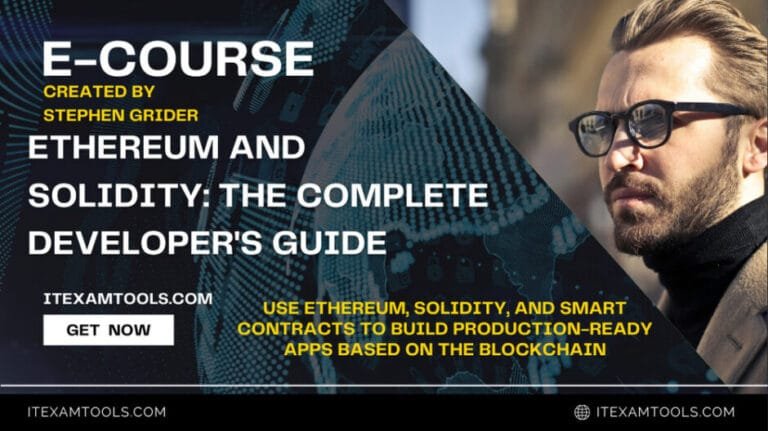 Ethereum and Solidity: The Complete Developer's Guide - ITEXAMTOOLS