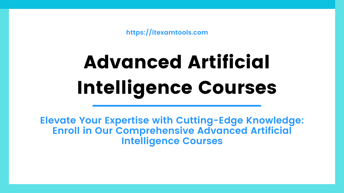 Advanced Artificial Intelligence Courses Itexamtools