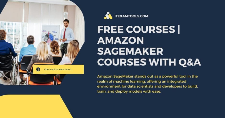 Free courses | Amazon Sagemaker Courses with Q&A - ITEXAMTOOLS