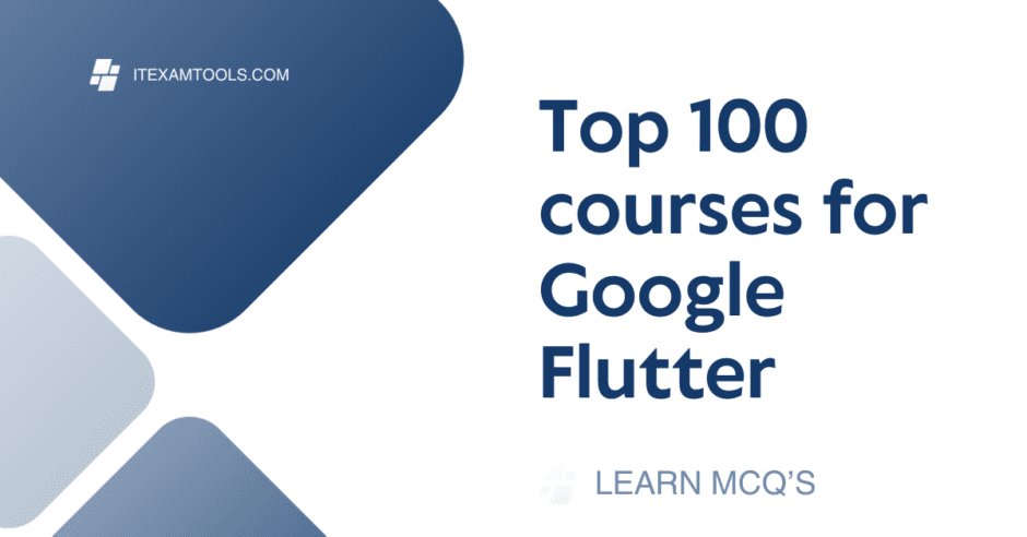 Top 100 courses for Google Flutter - ITEXAMTOOLS LEARN with udemy