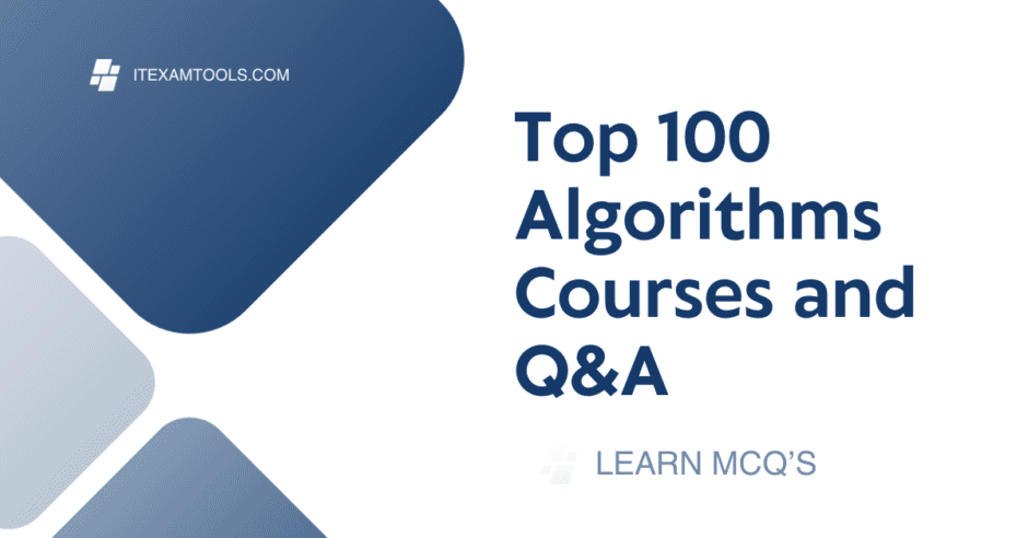 Top 100 Algorithms Courses And Qanda Itexamtools